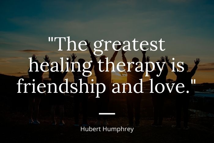 Counselor Quotes 2 – “The greatest healing therapy is friendship and love.”