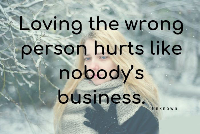 Love Failure Quotes- 7 Loving the wrong person hurts like nobody’s ...